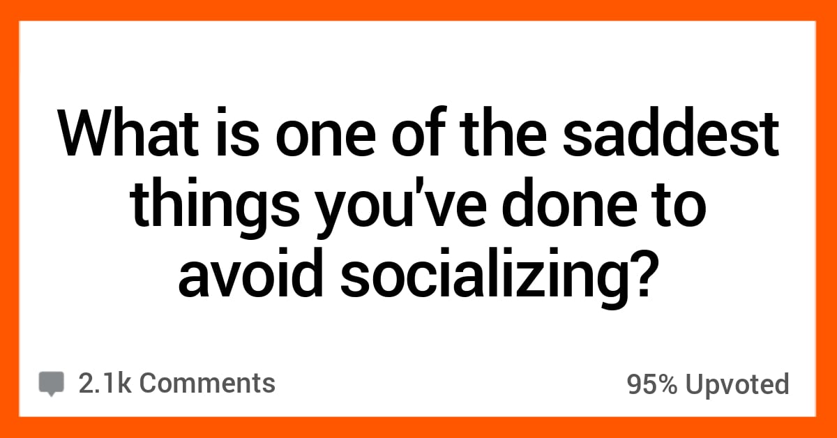 17 People Share Their Stories About What They Did To Avoid People