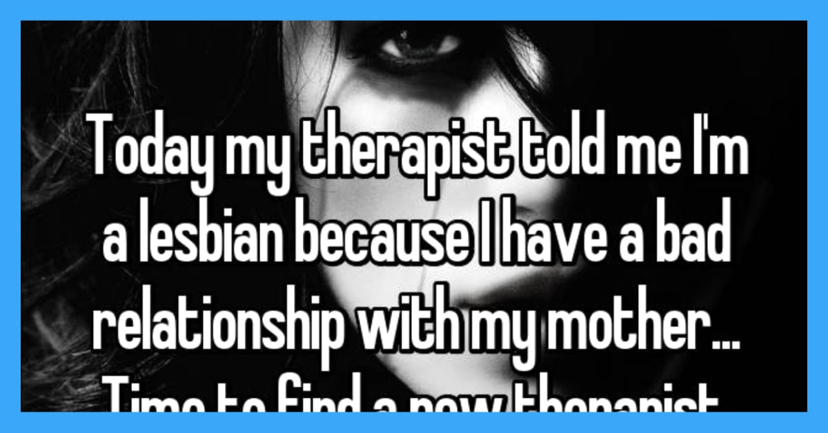 10 People Share The Crazy Things Their Therapists Said To Them