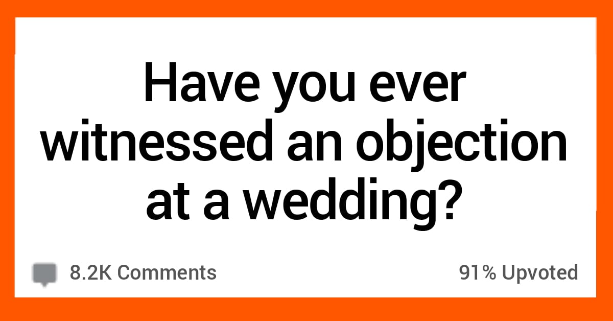 14 People who Witnessed Wedding Objections and Tell the Tales