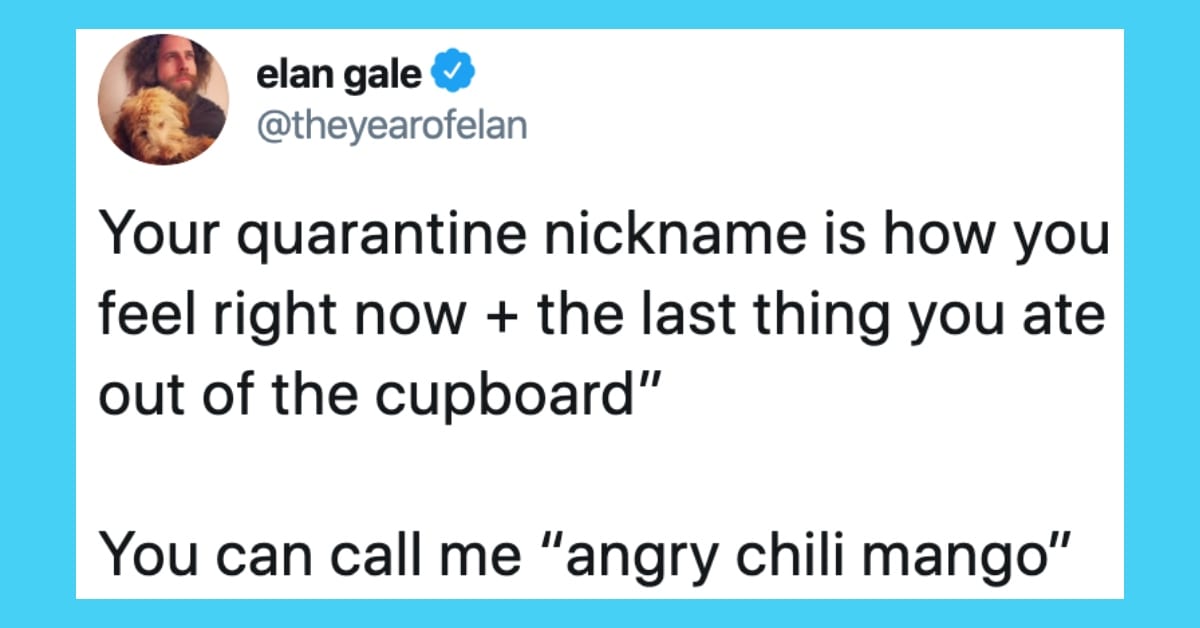 Your Quarantine Name = How You Feel + the Last Thing You Ate From Your ...