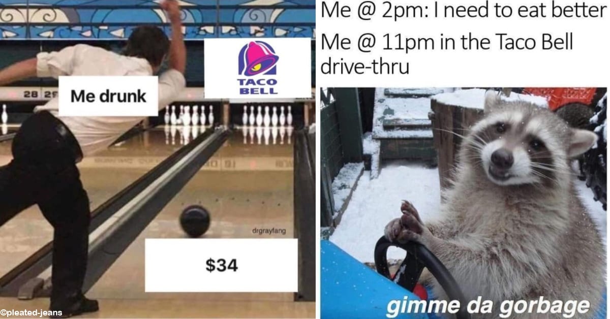 Taco Bell Is Life and These 15 Memes Are Proof