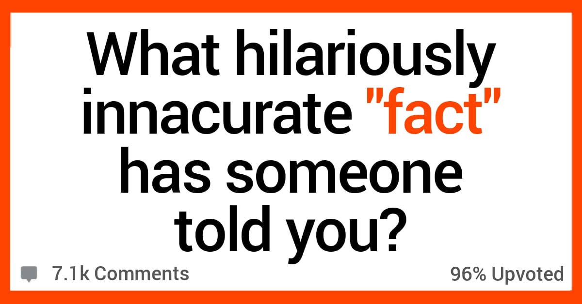 15 of the Most Hilariously Inaccurate "Facts" Ever Spread
