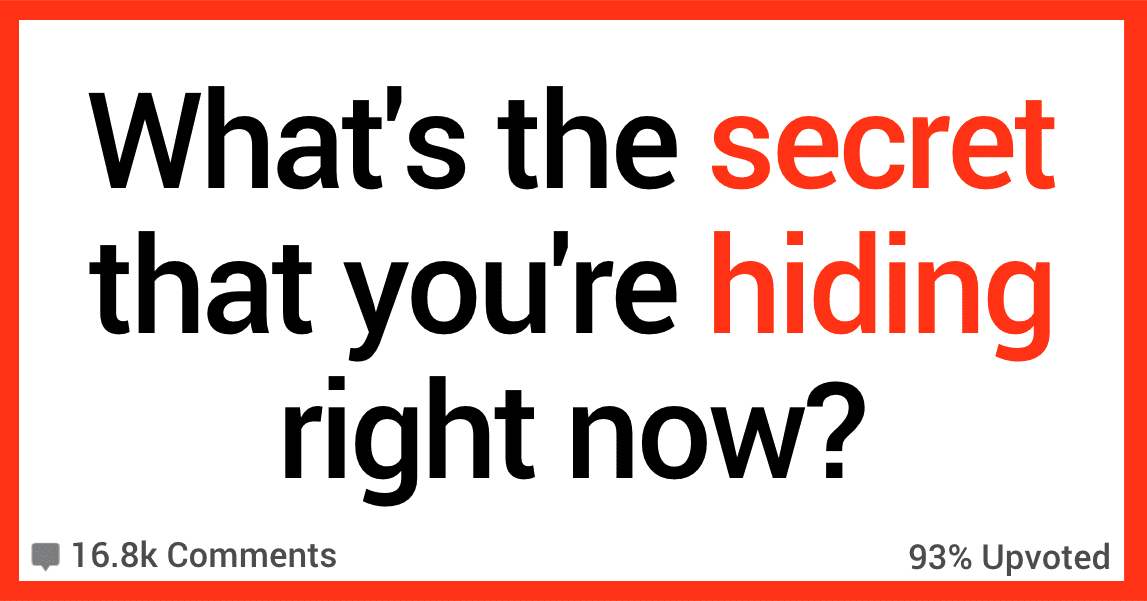 15 People Share The Weirdest Secrets They Re Carrying Around