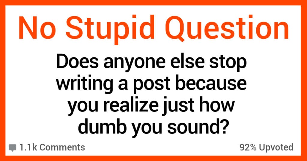 No Stupid Question: Does Anybody Else Delete Their Own Posts Because ...