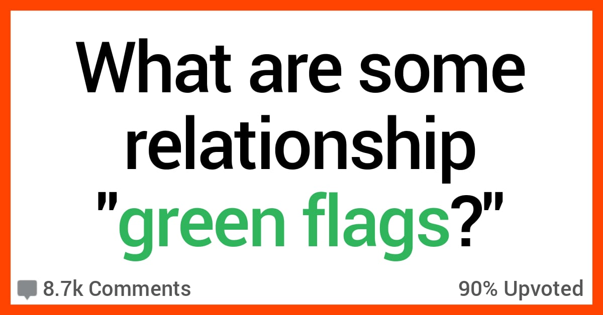 People Share the Best "Green Flags" to Look For in a Relationship