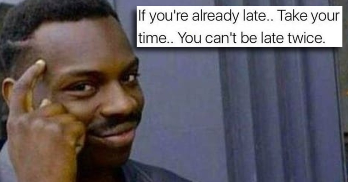 11 New Excuses You Can Use for Always Being Late